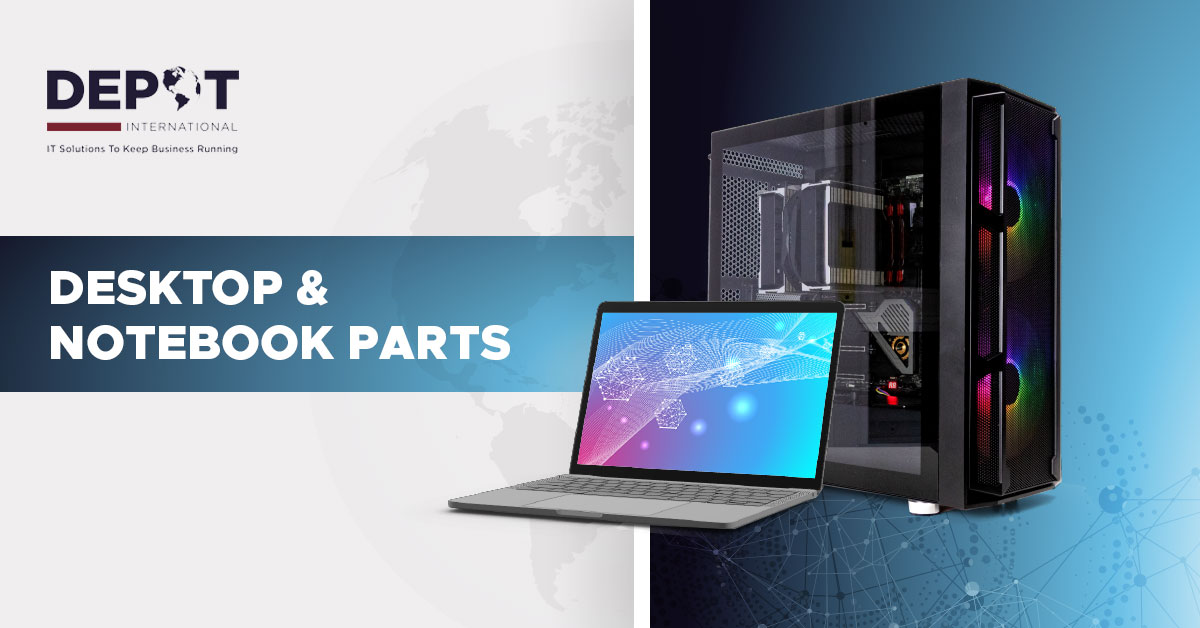 Desktop & Notebook Parts | Depot International